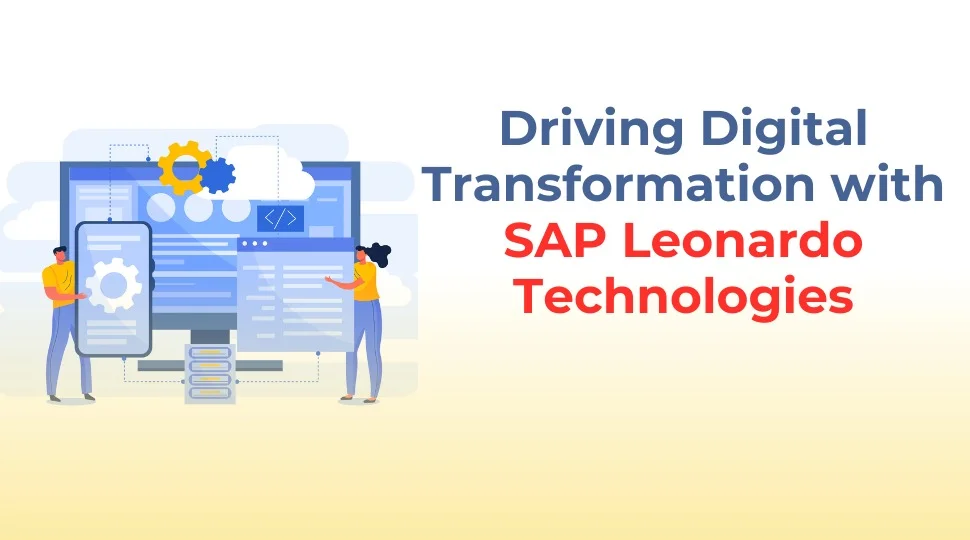 Driving Digital Transformation with SAP Leonardo Technologies: A Complete Guide